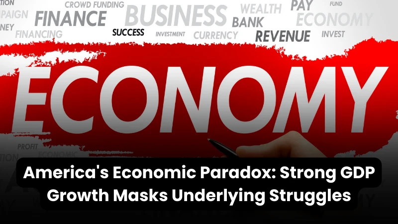 How Strong GDP Hides Economic Struggles? - New Wealth Daily
